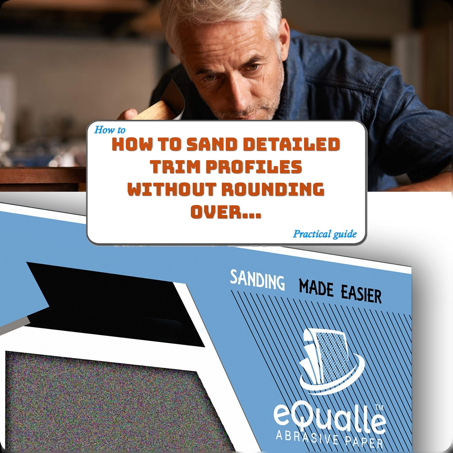 How To Sand Detailed Trim Profiles Without Rounding Over