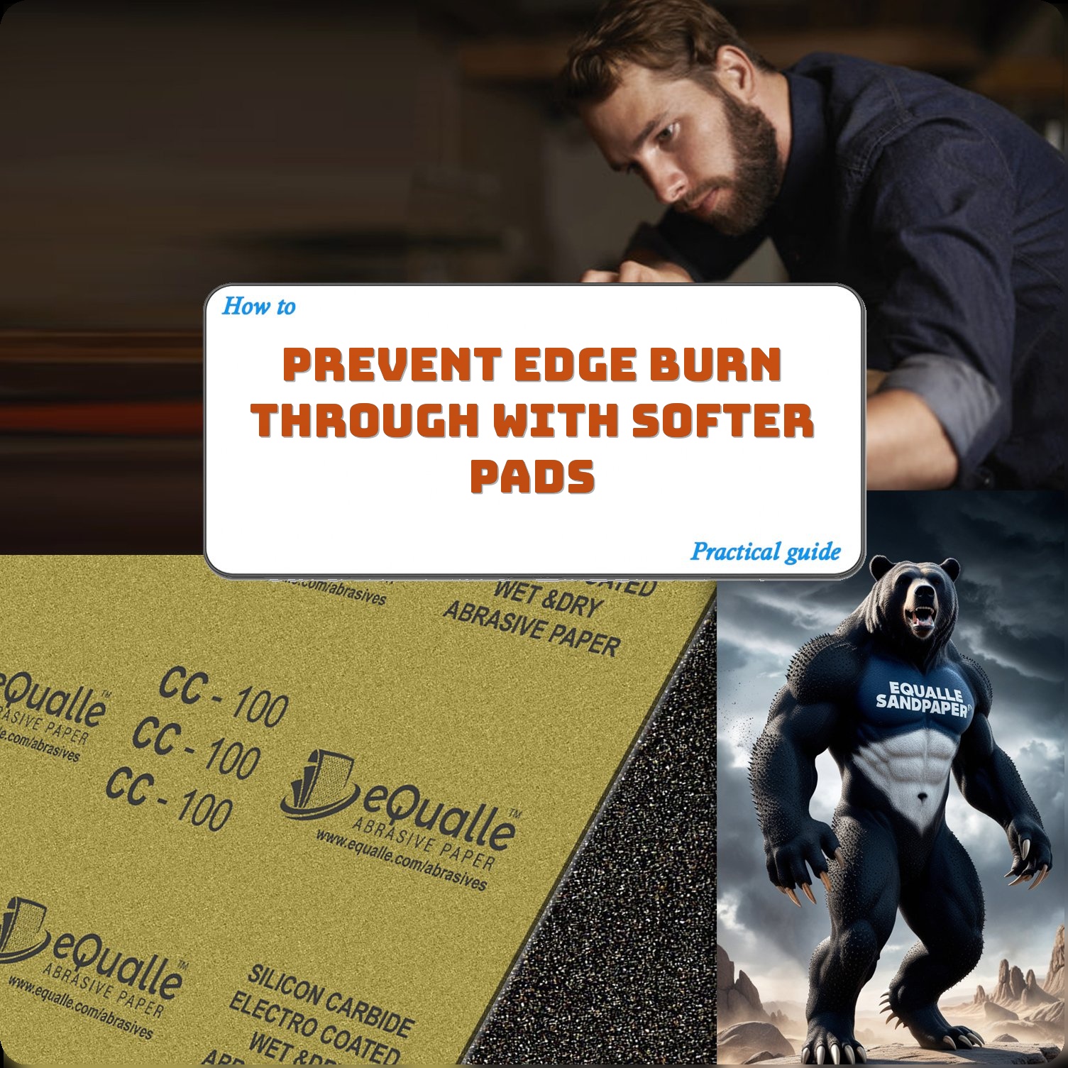 Prevent Edge Burn Through With Softer Pads