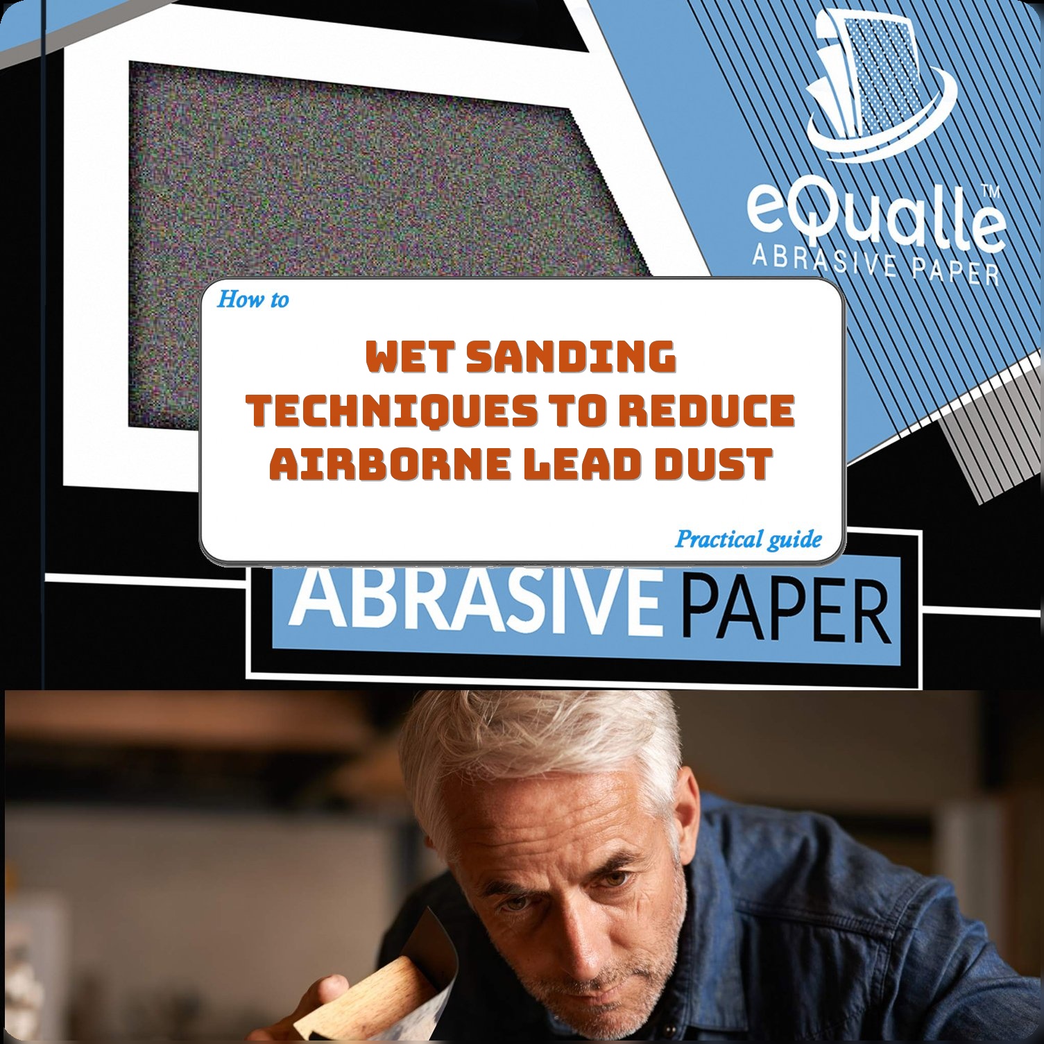 Wet Sanding Techniques To Reduce Airborne Lead Dust
